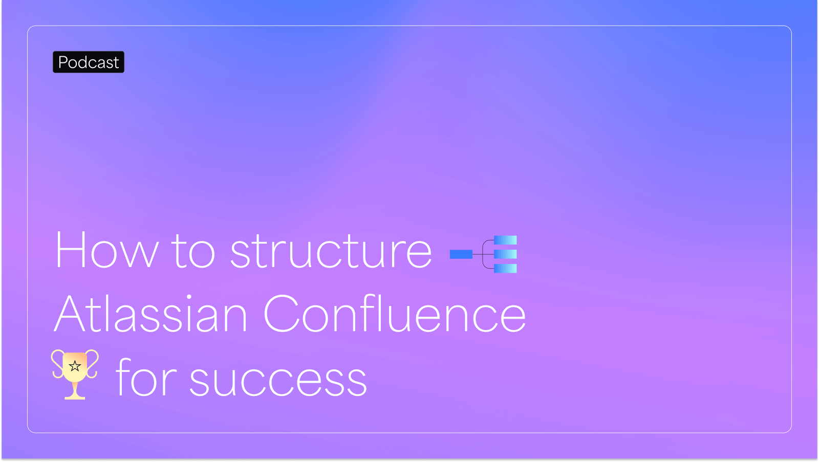 How to structure Confluence for success | Appfire